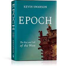 Epoch–The Rise And Fall Of The West (book review) – Insights From Tom